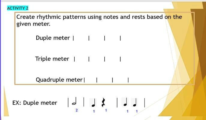'create a rhythmic pattern using notes and rests based on given meter ...