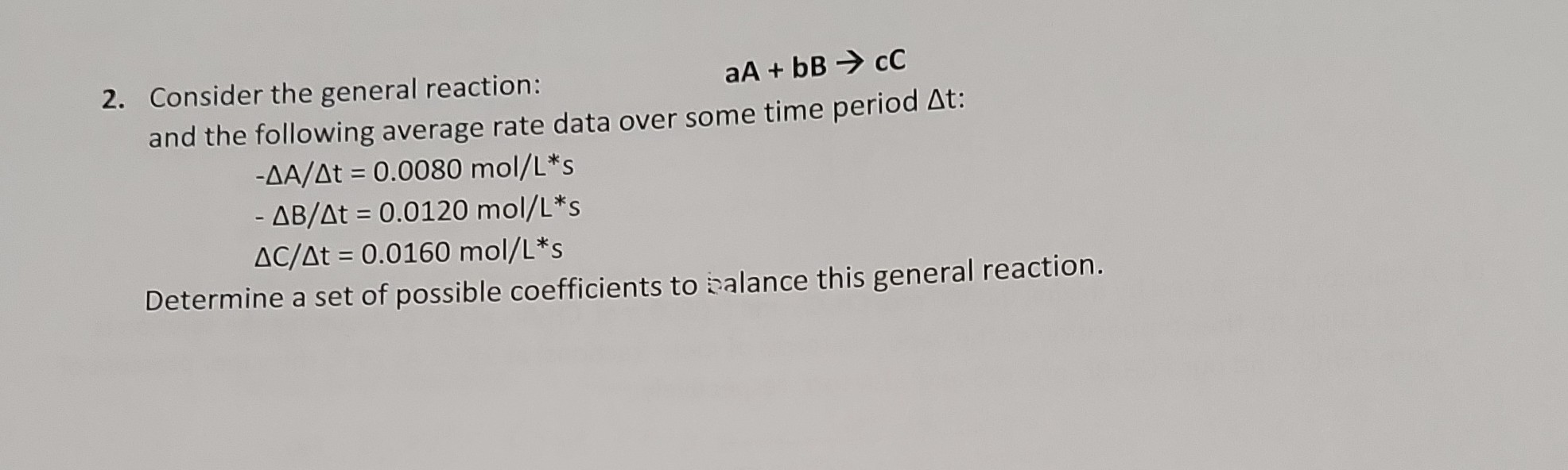 SOLVED: 2. Consider the general reaction: 𝐚 𝐀+𝐛 𝐁→𝐜 𝐂 and the following ...