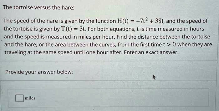 SOLVED: The tortoise versus the hare: The speed of the hare is given by ...