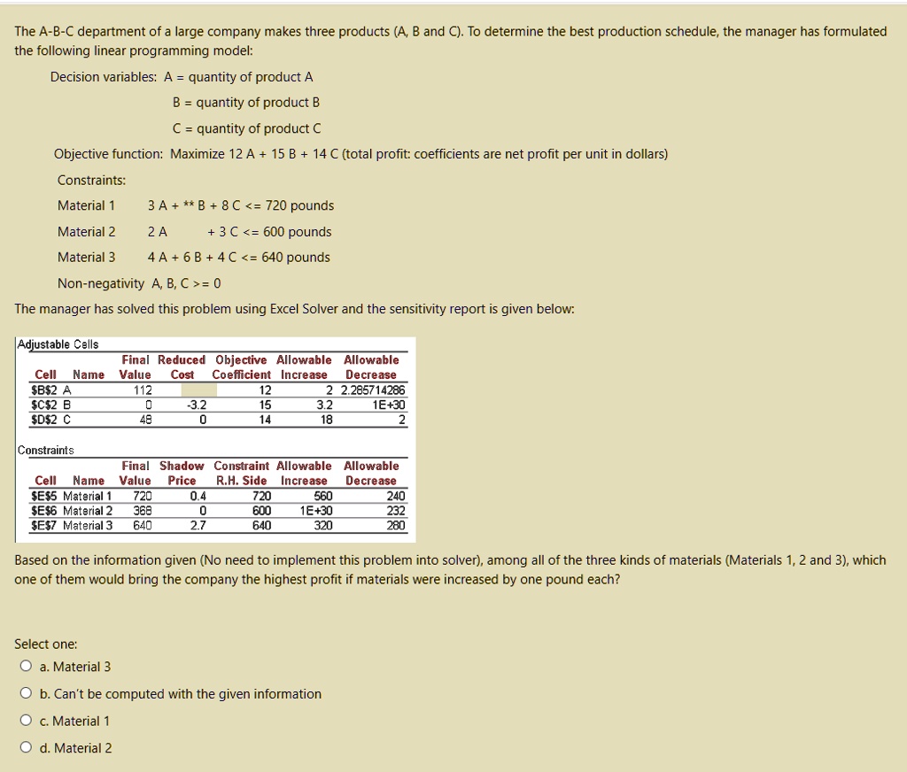 The A-B-C department of a large company makes three products (A, B and C). To determine the best ...