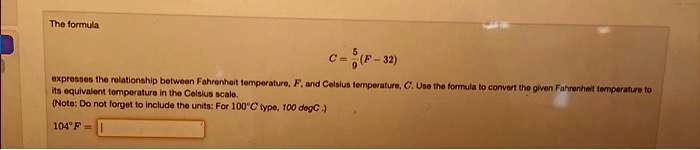 The formula C = (5)/(9)(F - 32) expresses the relationship between ...
