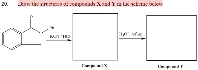 20. Draw the structures of compounds X and Y in the scheme below Ph KCN ...