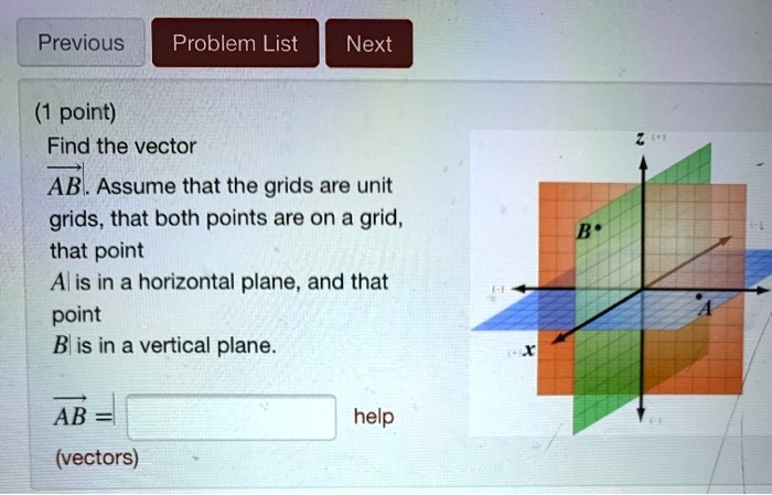 SOLVED: Previous Problem List Next point) Find the vector AB . Assume that the grids are unit ...