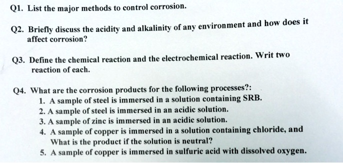 SOLVED: Q1. List the major methods to control corrosion. Q2. How does ...