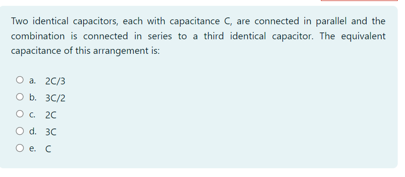 Two identical capacitors, each with capacitance C, are connected in parallel and the combination ...