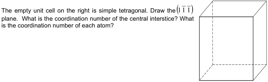 SOLVED: The empty unit cell on the right is simple tetragonal Draw the ...