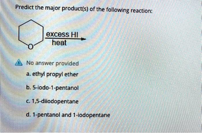 Predict the major productfs of the following reaction excess...