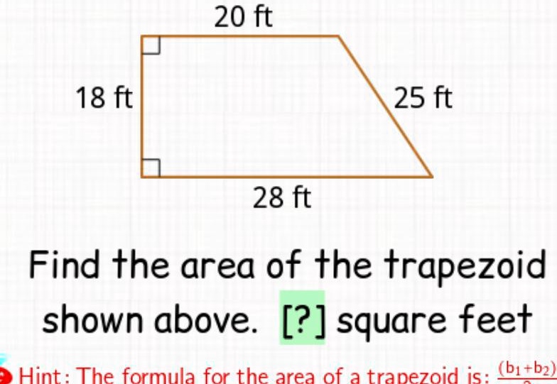 20 ft 18 ft 25 ft 28 ft Find the area of the trapezoid shown above ...