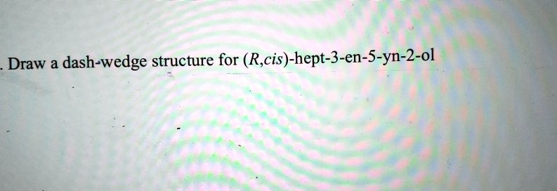 draw a dash wedge structure for rcis hept 3 en s yn 2 ol 85027