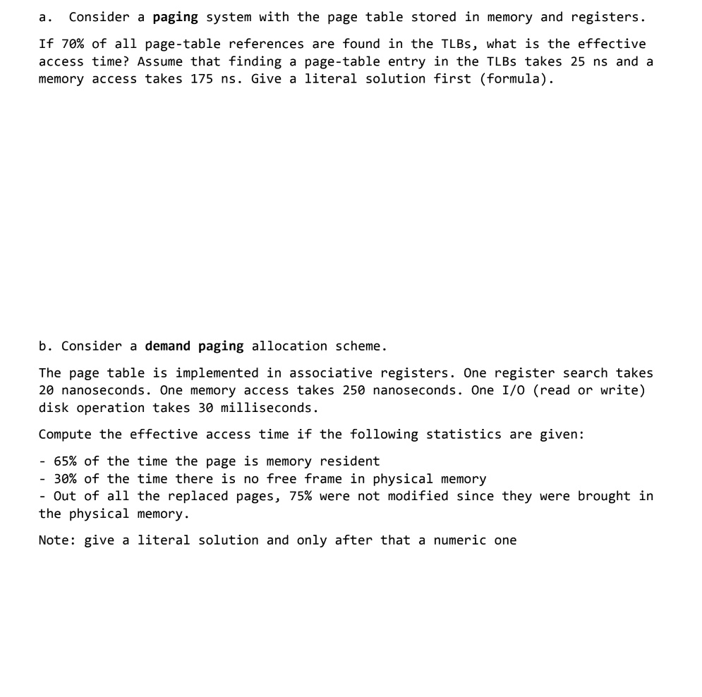 a. Consider a paging system with the page table stored in memory and registers. If 70% of all ...