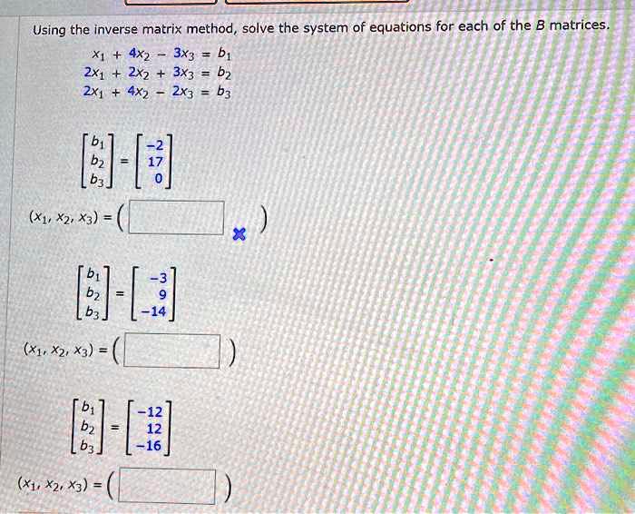 SOLVED: Using the inverse matrix method solve the system of equations ...