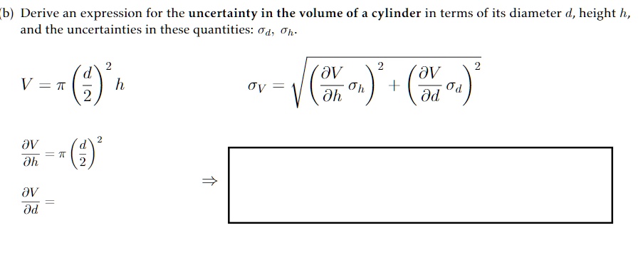 SOLVED: b) Derive an expression for the uncertainty in the volume of a ...
