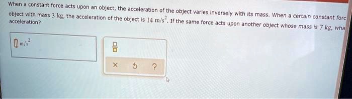 Solved When Constant Force Acts Upon An Object The Object With Mass
