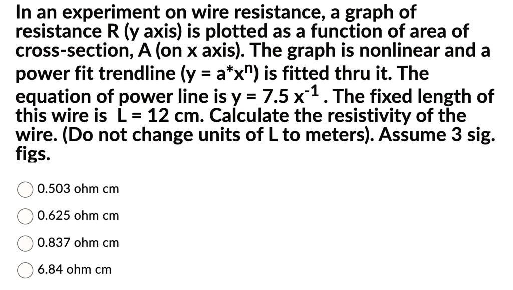 SOLVED: In an experiment on wire resistance, a graph of resistance R (y ...