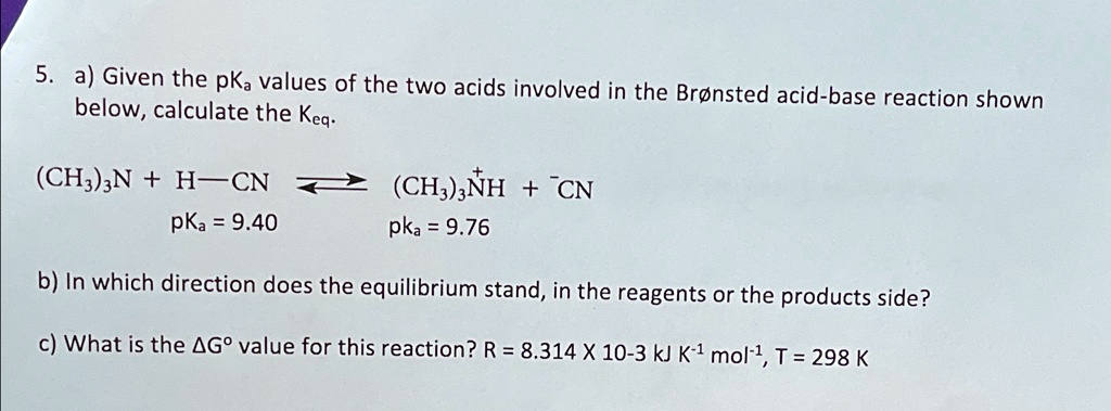 SOLVED: a) Given the pK(a) values of the two acids involved in the Brønsted acid-base reaction ...