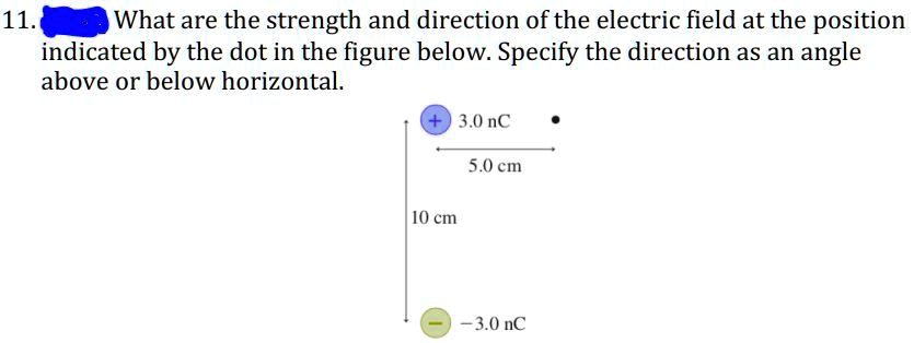 11 what are the strength and direction of the electric field at the ...