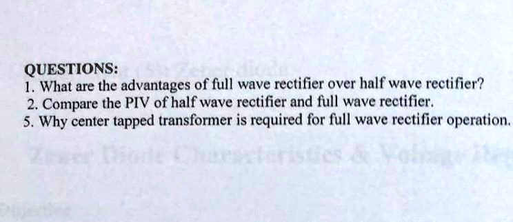QUESTIONS: 1. What are the advantages of full wave rectifier over half ...