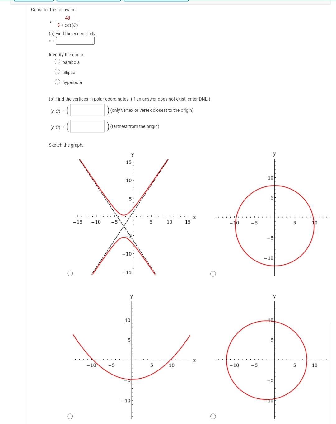 SOLVED: Consider the following. r=(48)/(5+cos (θ)) (a) Find the eccentricity. e= Identify the ...