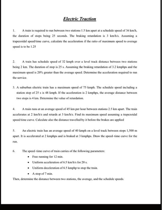 SOLVED: Electric Traction 1. A train is required to run between two stations 1.5 km apart at a ...