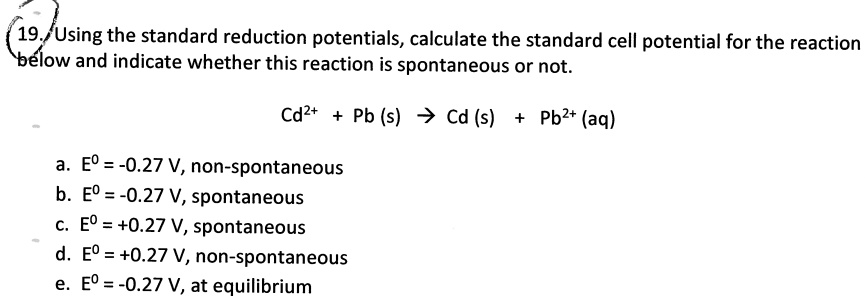 SOLVED: 19 /Using the standard reduction potentials, calculate the ...