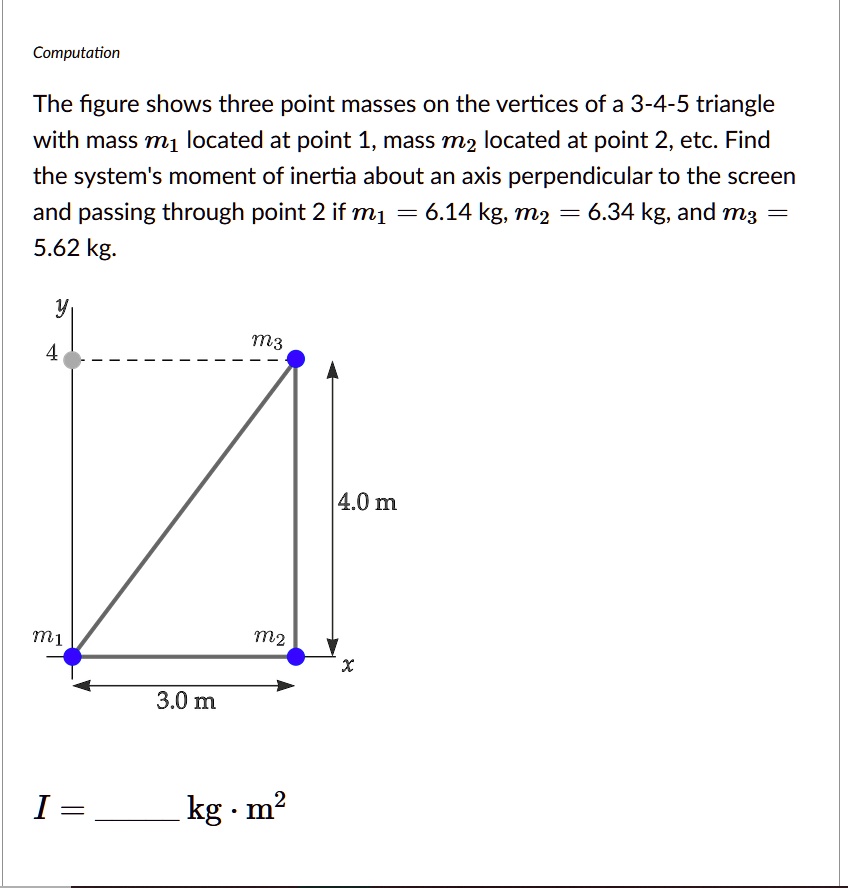 SOLVED: Computation The figure shows three point masses on the vertices of a 3-4-5 triangle with ...
