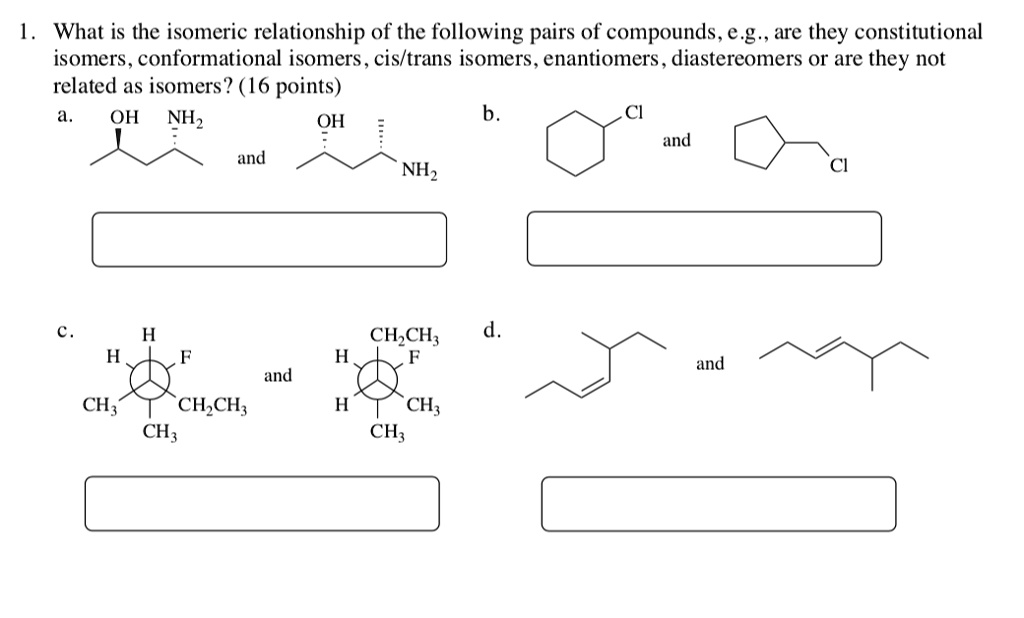 SOLVED: What is the isomeric relationship of the following pairs of compounds e.g , are they ...