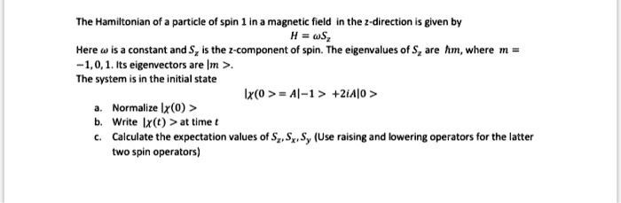 SOLVED: The Hamiltonian of a particle with spin in a magnetic field in ...