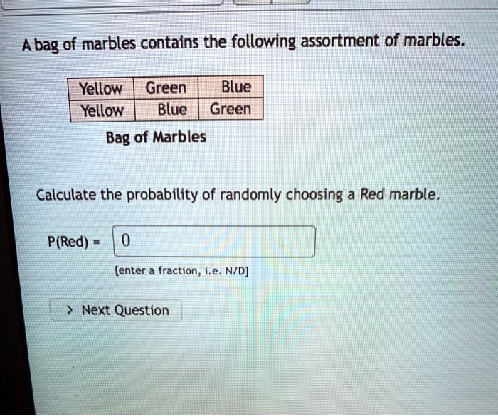 SOLVED: A bag of marbles contains the following assortment of marbles: Yellow Green Blue Yellow ...