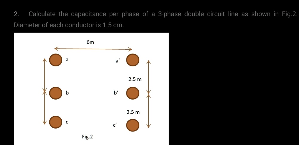 Calculate the capacitance per phase of a 3-phase double circuit line as ... Calculate the capacitance per phase of a 3-phase double circuit line as ...