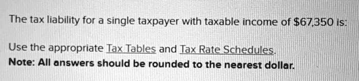 SOLVED: The tax liability for a single taxpayer with taxable income of ...