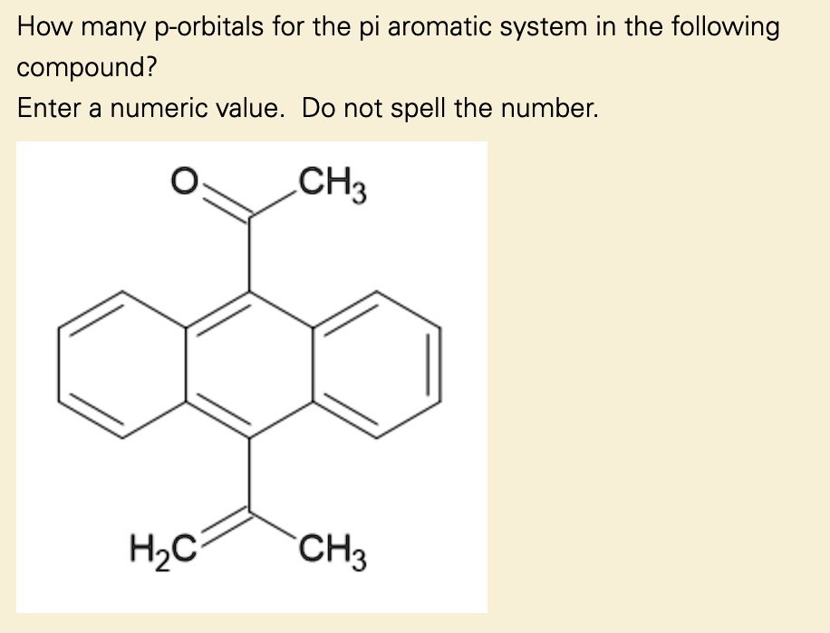 Solved How Many P Orbitals For The Pi Aromatic System In The Following
