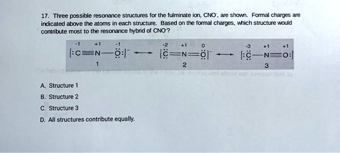 three possible resonance struclures for the fulminate ion cno shoxn ...