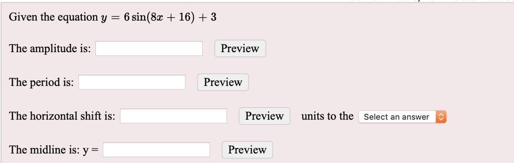 given the equation y 6 sin8x 16 3 the amplitude is preview the period ...