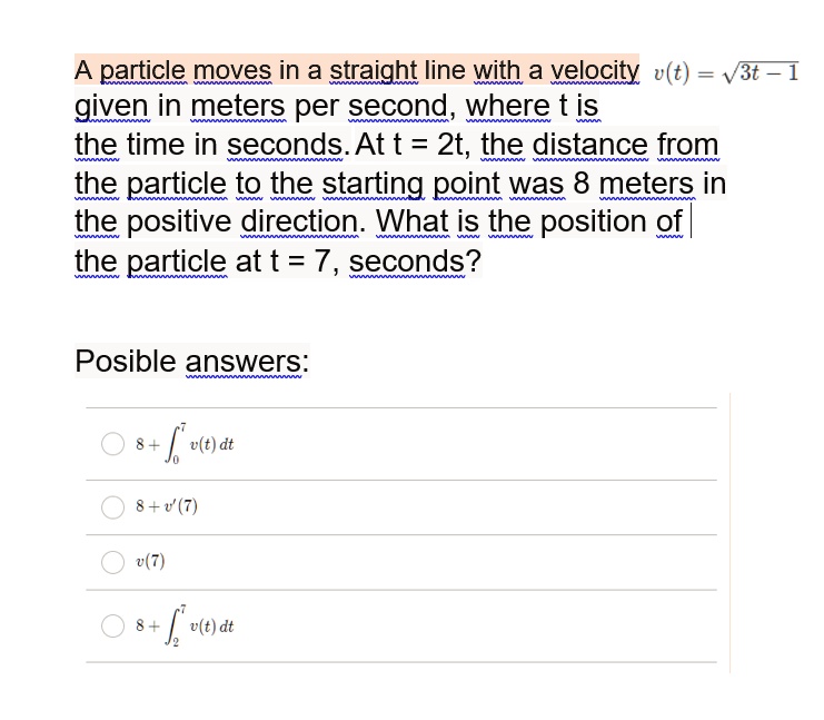 particle moves in a straight iine with a velocity vt v3t 1 given in meters per second where t is ...