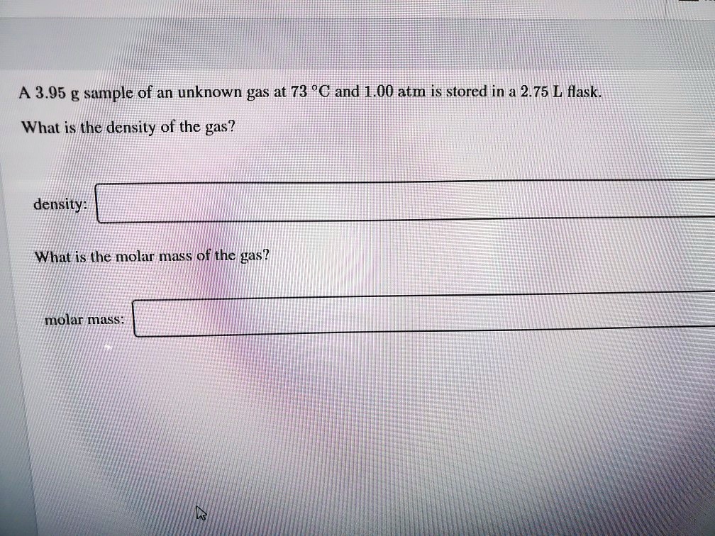 SOLVED: A 3.95 g sample of an unknown gas at 73 %C and 1.00 atm is ...