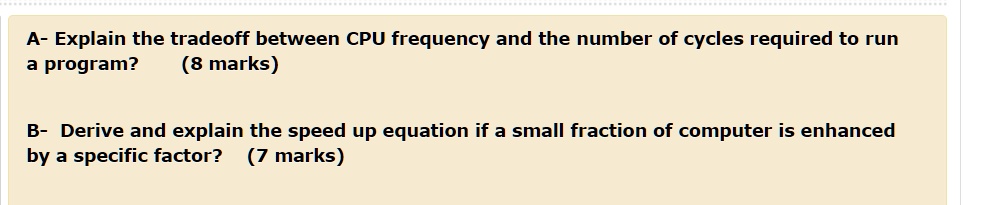 SOLVED: A- Explain the tradeoff between CPU frequency and the number of cycles required to run a ...