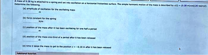 SOLVED: Determine the following: kg s attached to a spring and set into oscillation on a ...