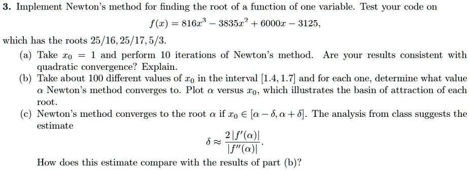 SOLVED: Implement Newton's method for finding the root of a function of ...