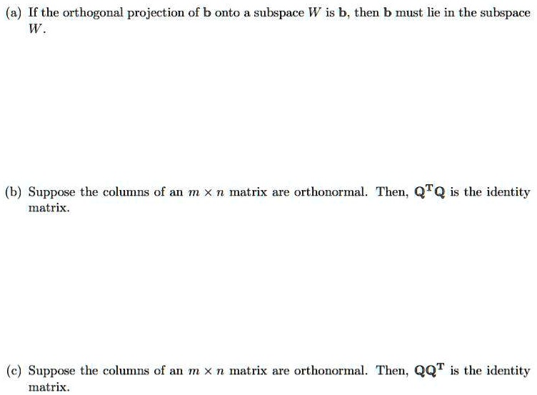 SOLVED:If the orthogonal projection of b onto a subspace W is b; then b ...