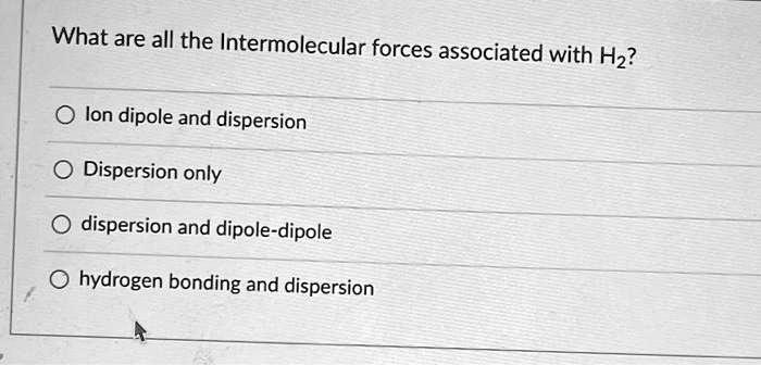 SOLVED: What are all the Intermolecular forces associated with Hz? lon ...