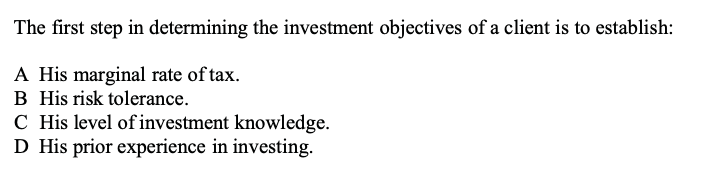The first step in determining the investment objectives of a client is ...