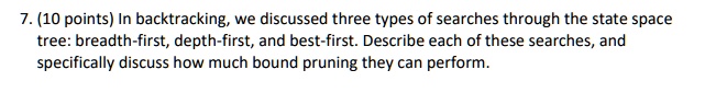 SOLVED: 7.(10 points) In backtracking,we discussed three types of ...