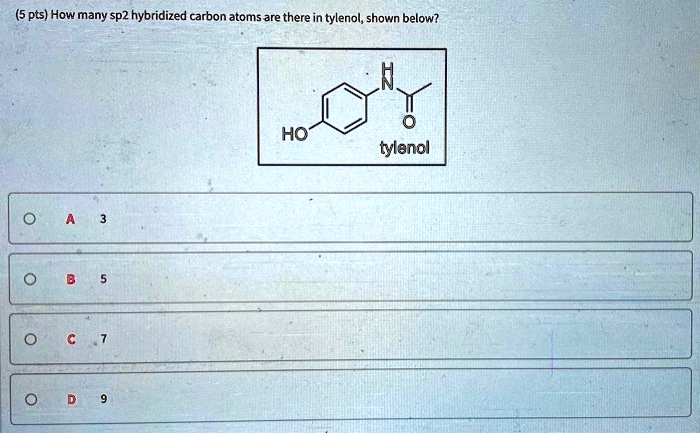 5 pts how many sp2 hybridized carbon atoms are there in tylenol shown ...