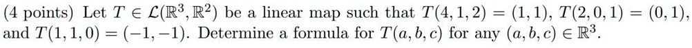 SOLVED: points) Let T € L(RB,R2) be a linear map such that T(4,1,2 ...