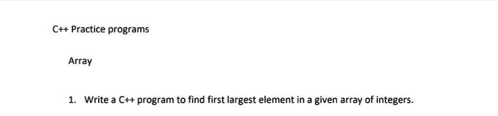 Solved Ct Practice Programs Array Write A C Program To Find First Largest Element In A Given