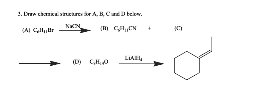SOLVED: Draw chemical structures for A, B, C, and D below. (A) CH3Br ...
