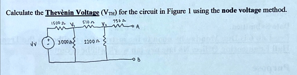 Calculate the Thevènin Voltage (V(TH)) for the circuit in Figure 1 using the node voltage method ...