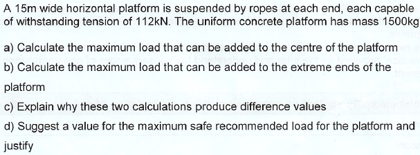 SOLVED: A 15m wide horizontal platform is suspended by ropes at each ...