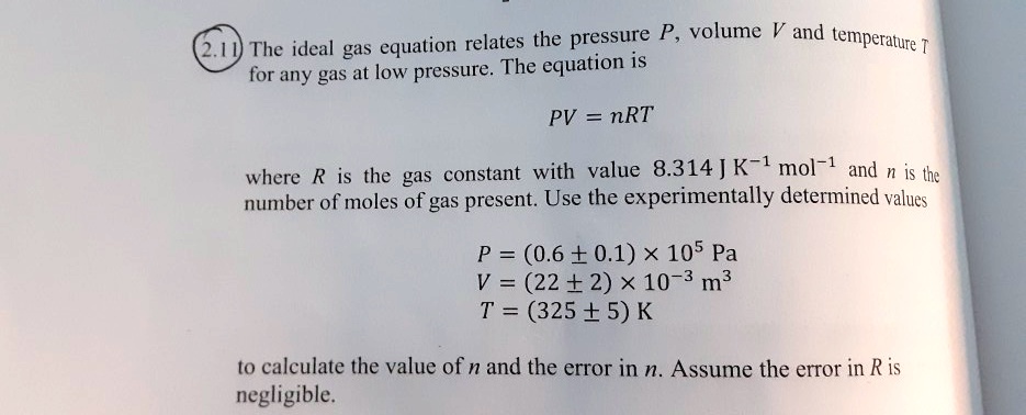The ideal gas equation relates the pressure P, volume V, and ...