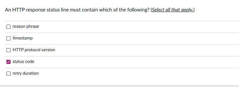 An HTTP response status line must contain which of the following ...